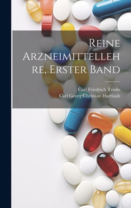 Reine Arzneimittellehre, Erster Band | Hartlaub, Carl Georg Christian ...