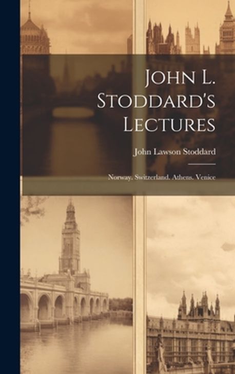 John L. Stoddard's Lectures | Stoddard, John Lawson - 교보문고