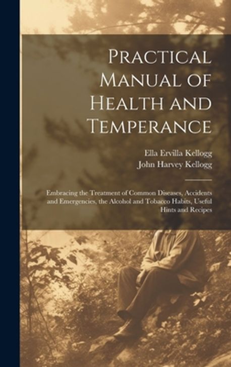 Practical Manual of Health and Temperance | Kellogg, John Harvey - 교보문고