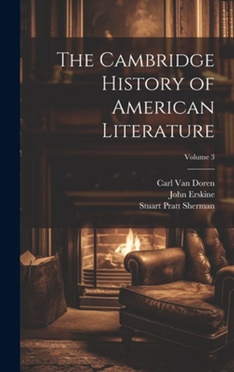 The Cambridge History of American Literature; Volume 3 | Sherman ...