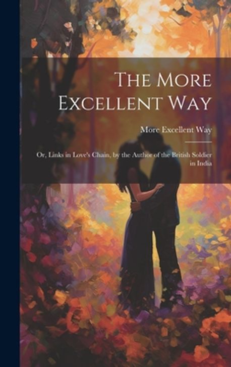 The More Excellent Way | Way, More Excellent - 교보문고