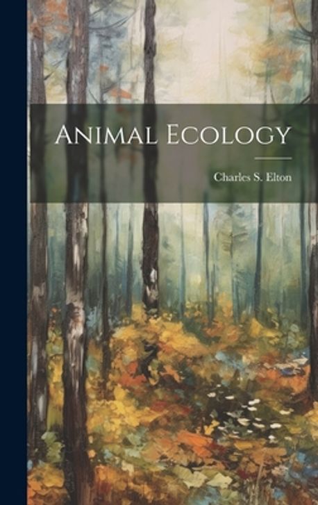 Animal Ecology | Elton, Charles S. (Charles Sutherland) - 교보문고