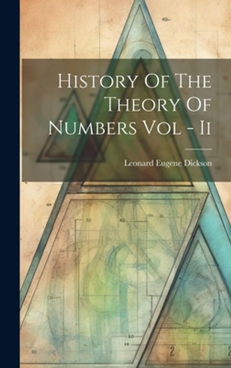 History Of The Theory Of Numbers Vol - Ii | Leonard Eugene Dickson - 교보문고