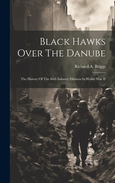 Black Hawks Over The Danube | Briggs, Richard a. (Richard Arthur) - 교보문고