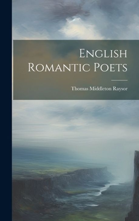 English Romantic Poets | Raysor, Thomas Middleton - 교보문고