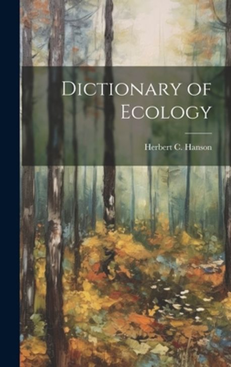 Dictionary of Ecology | Hanson, Herbert C. (Herbert Christian) - 교보문고