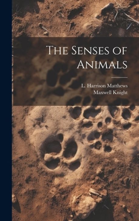 The Senses of Animals | Matthews, L. Harrison (Leonard Harris - 교보문고