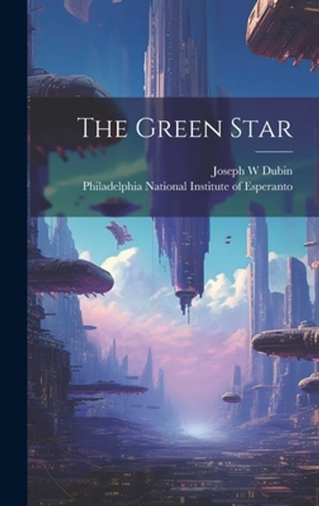 The Green Star | Dubin, Joseph W. - 교보문고