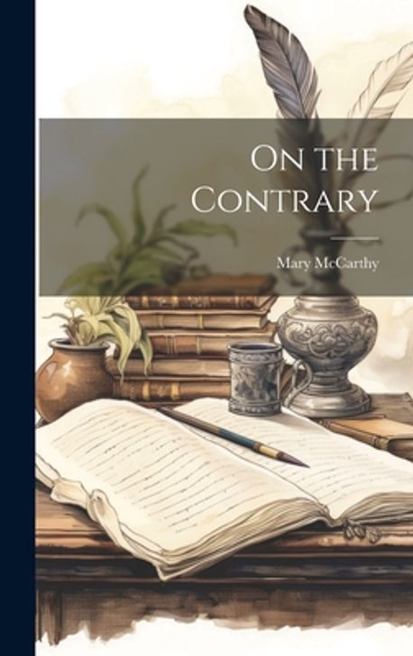 On the Contrary | McCarthy, Mary - 교보문고