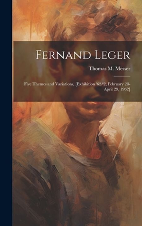 Fernand Leger | Messer, Thomas M. - 교보문고