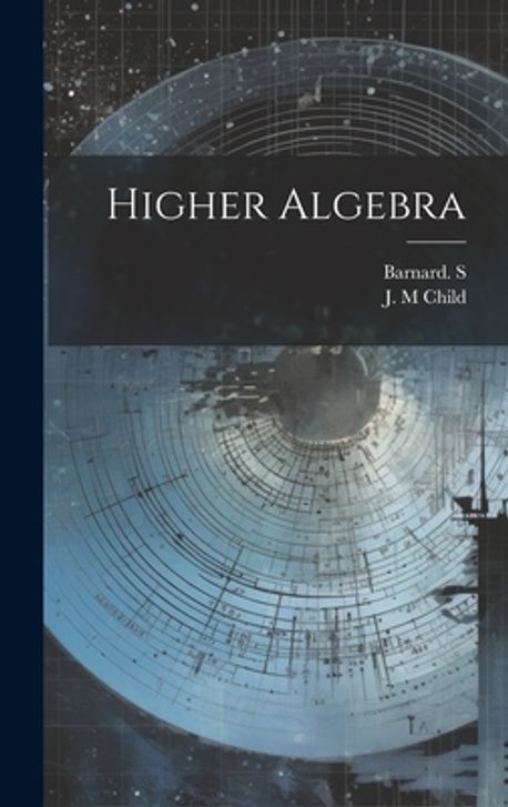 Higher Algebra | Barnard S - 교보문고