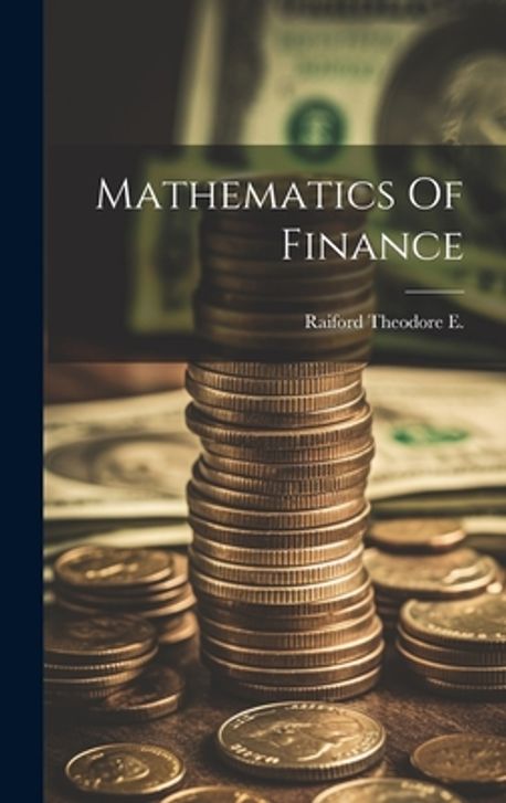 Mathematics Of Finance | Raiford Theodore E - 교보문고