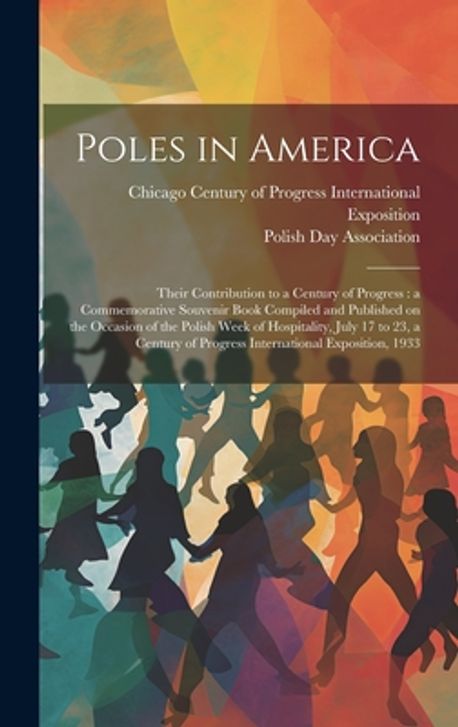 Poles in America | Chicago (Ill ) Century of Progress in - 교보문고