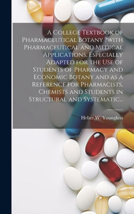A College Textbook of Pharmaceutical Botany ?with Pharmaceutical and ...