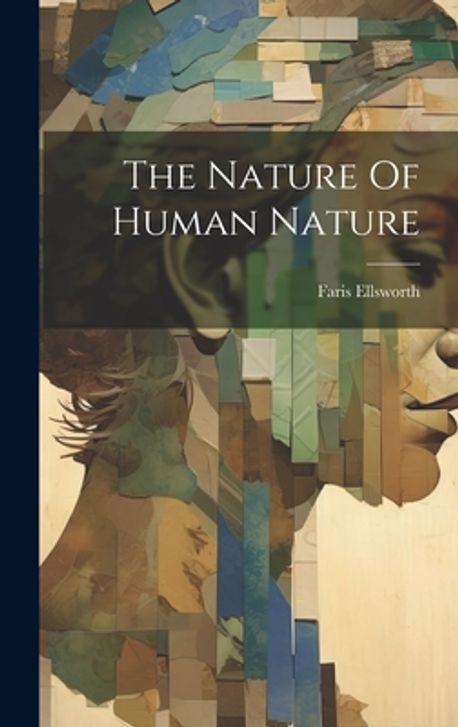 The Nature Of Human Nature | Faris Ellsworth - 교보문고