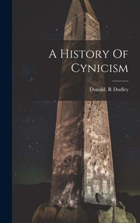 A History Of Cynicism | Dudley, Donald R. - 교보문고