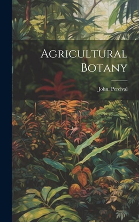 Agricultural Botany | Percival, John - 교보문고