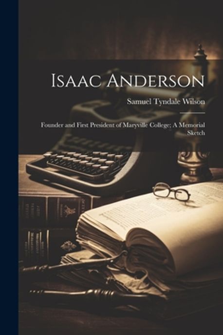 Isaac Anderson | Samuel Tyndale Wilson - 교보문고