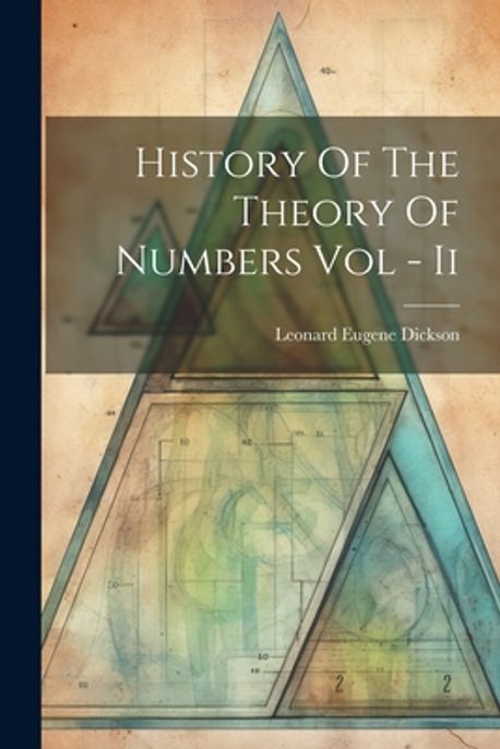 History Of The Theory Of Numbers Vol - Ii | Leonard Eugene Dickson - 교보문고