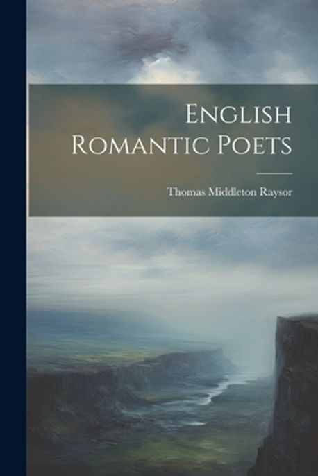 English Romantic Poets | Raysor, Thomas Middleton - 교보문고