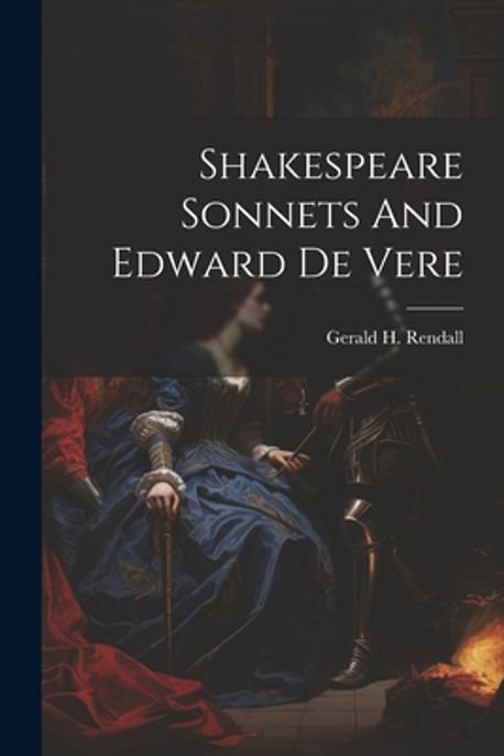 Shakespeare Sonnets And Edward De Vere | Rendall, Gerald H. - 교보문고