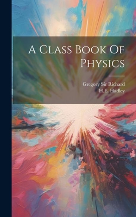 A Class Book Of Physics | Gregory Sir Richard - 교보문고