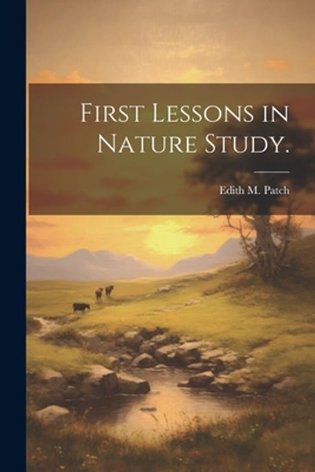First Lessons in Nature Study. | Patch, Edith M. (Edith Marion) 1876 ...