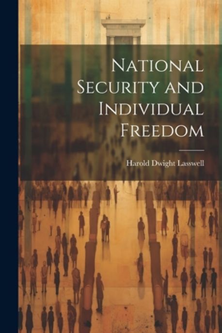 National Security and Individual Freedom | Lasswell, Harold Dwight - 교보문고