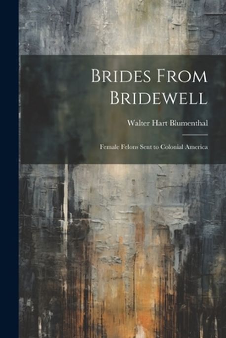 Brides From Bridewell | Blumenthal, Walter Hart - 교보문고
