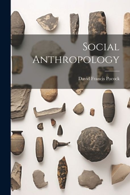 Social Anthropology | Pocock, David Francis 1928- - 교보문고