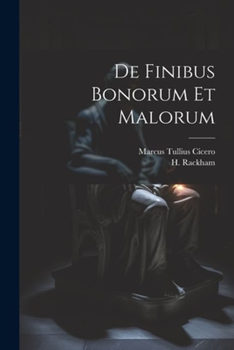 De Finibus Bonorum Et Malorum | Cicero, Marcus Tullius - 교보문고