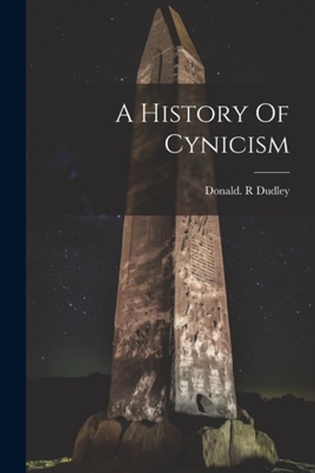 A History Of Cynicism | Dudley, Donald R. - 교보문고