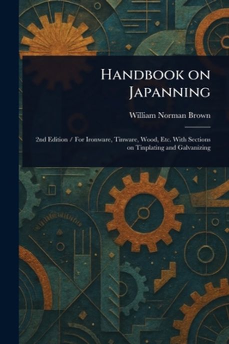 Handbook on Japanning | Brown, William Norman - 교보문고