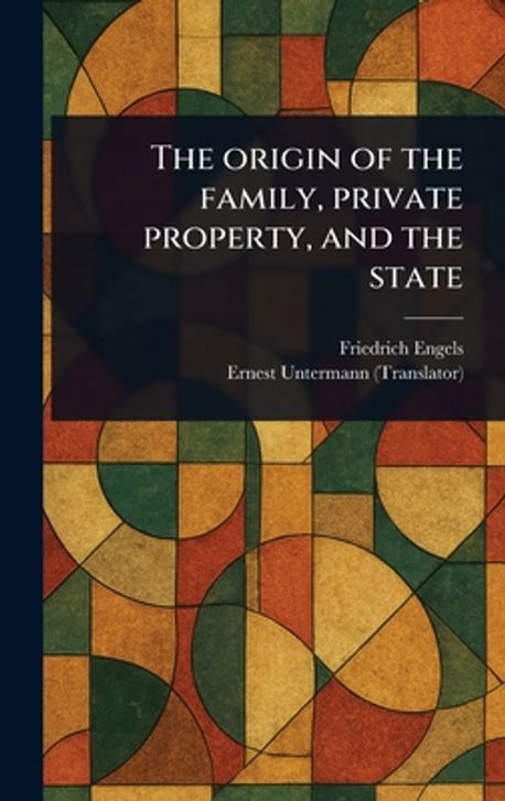 The Origin of the Family, Private Property, and the State | Engels ...