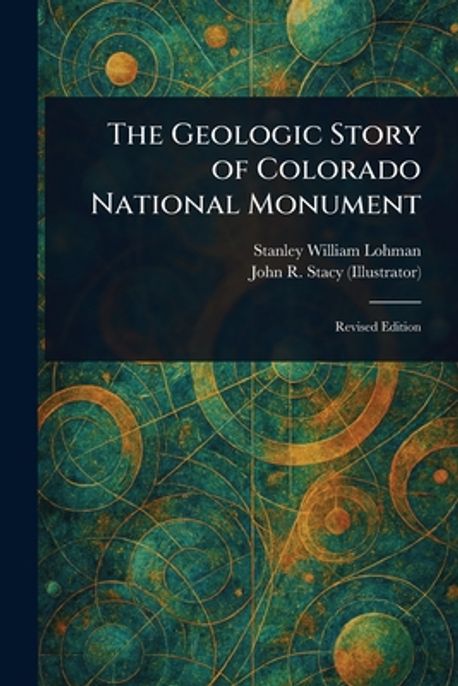 The Geologic Story of Colorado National Monument | Lohman, Stanley ...