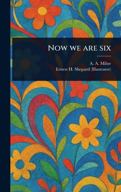Now We Are Six | Milne, A. A. - 교보문고