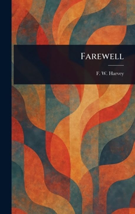 Farewell | Harvey, F. W. (Frederick William) - 교보문고