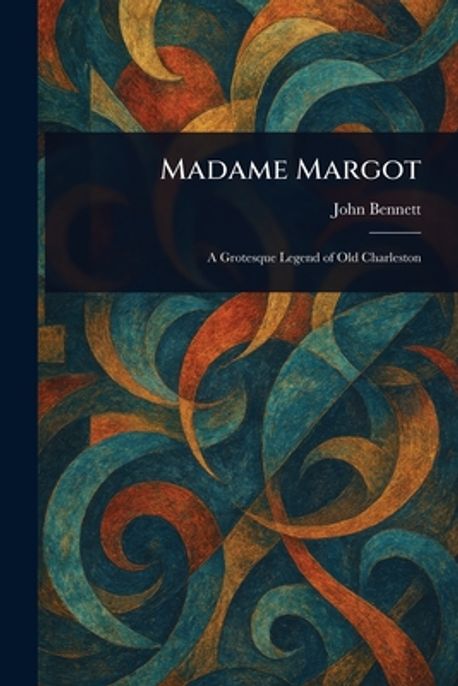 Madame Margot | Bennett, John - 교보문고