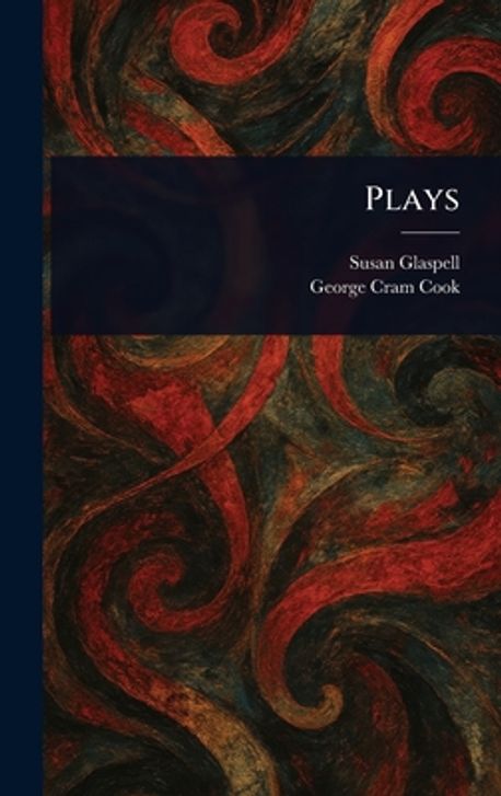 Plays | Glaspell, Susan - 교보문고