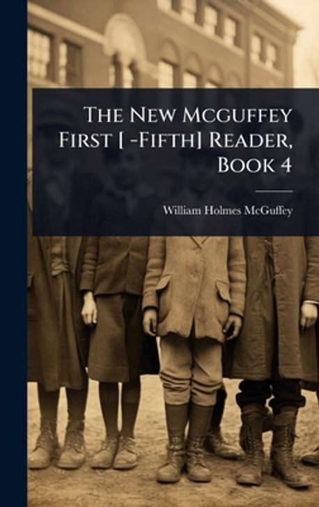 The New Mcguffey First [ -Fifth] Reader, Book 4 | McGuffey, William ...