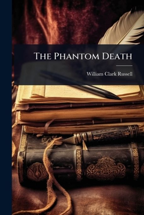 The Phantom Death | Russell, William Clark - 교보문고
