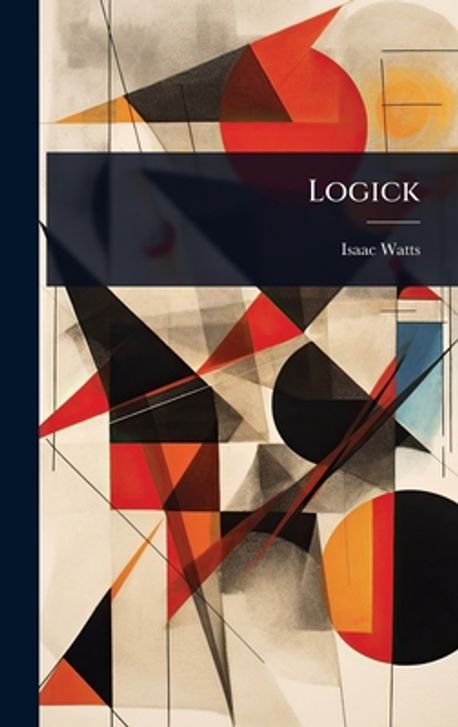 Logick | Watts, Isaac - 교보문고