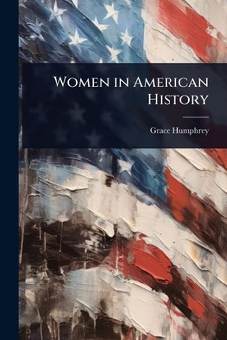 Women in American History | Humphrey, Grace - 교보문고