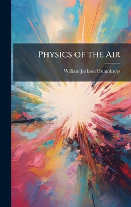 Physics of the Air | Humphreys, William Jackson - 교보문고