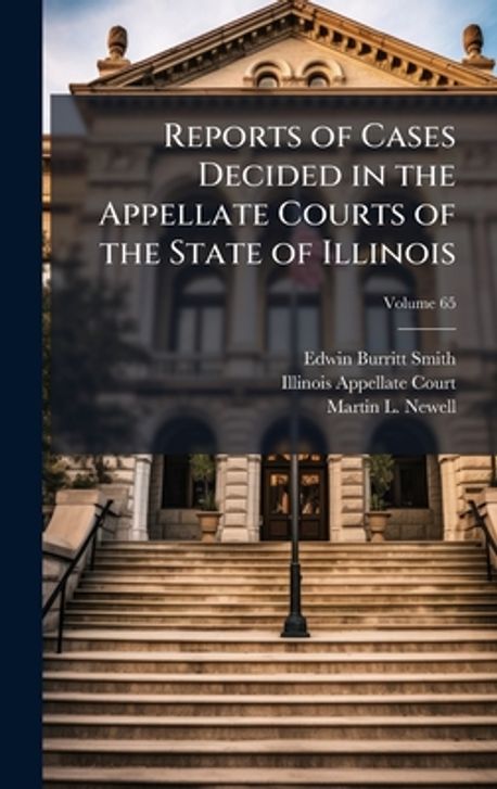 Reports of Cases Decided in the Appellate Courts of the State of ...