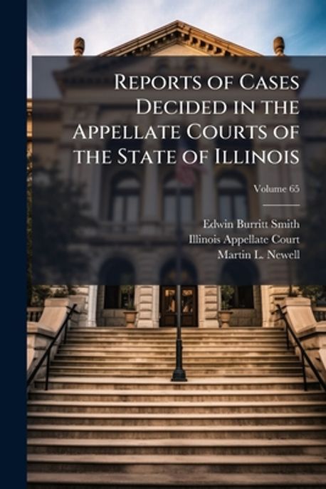 Reports of Cases Decided in the Appellate Courts of the State of ...