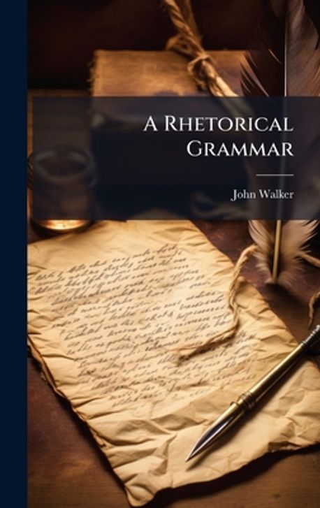 A Rhetorical Grammar | Walker, John - 교보문고