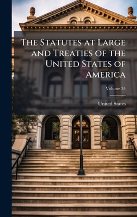 The Statutes at Large and Treaties of the United States of America ...