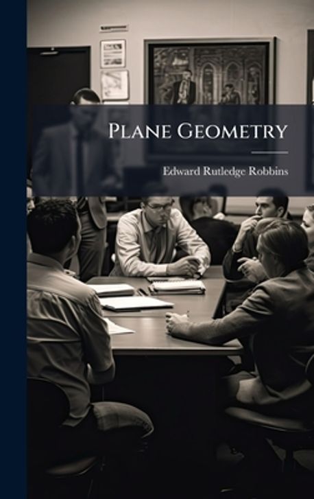 Plane Geometry | Robbins, Edward Rutledge - 교보문고