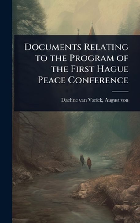 Documents Relating to the Program of the First Hague Peace Conference ...
